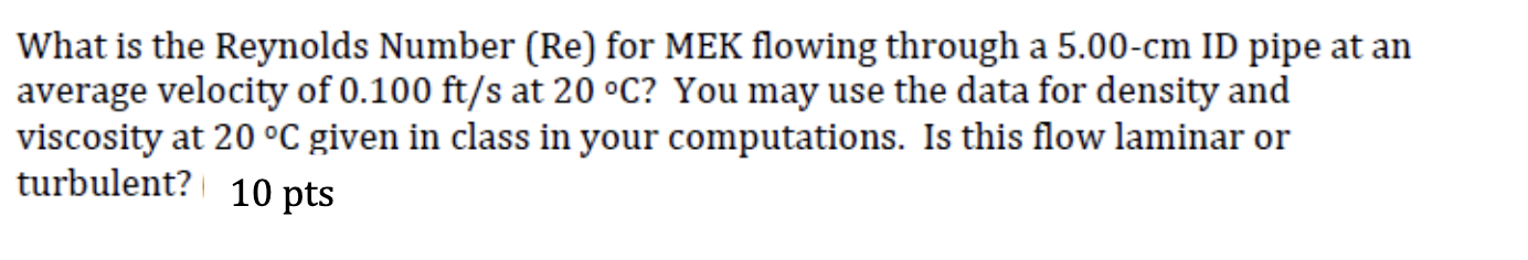 Solved What is the Reynolds Number (Re) ﻿for MEK flowing | Chegg.com
