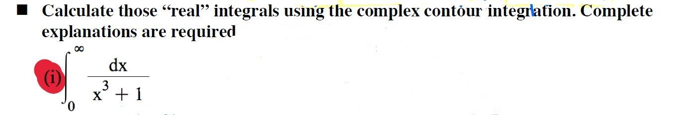 Solved Calculate those “real” integrals using the complex | Chegg.com