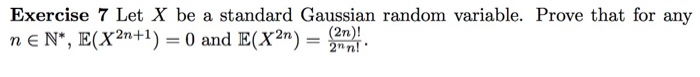 Solved Exercise 7 Let X be a standard Gaussian random | Chegg.com