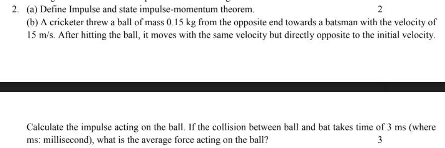 Solved 2. (a) Define Impulse and state impulse-momentum | Chegg.com