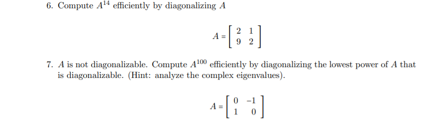 Solved 6. Compute A14 efficiently by diagonalizing A A = 21 | Chegg.com