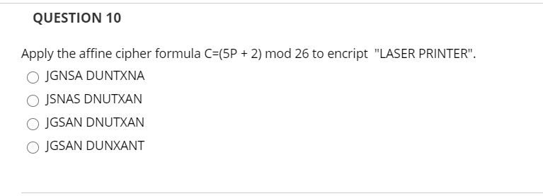 Solved QUESTION 10 Apply the affine cipher formula C=(5P + | Chegg.com