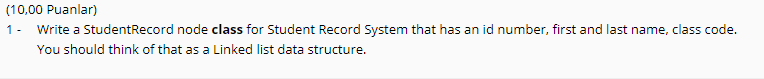 Solved (10,00 Puanlar) 1 - Write a StudentRecord node class | Chegg.com