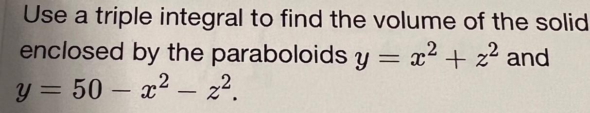 Solved Use a triple integral to find the volume of the solid | Chegg.com