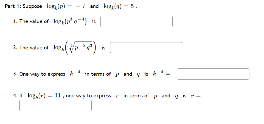 Solved Part 1: Suppose logk(p)=−7 and logk(q)=5. 1. The | Chegg.com