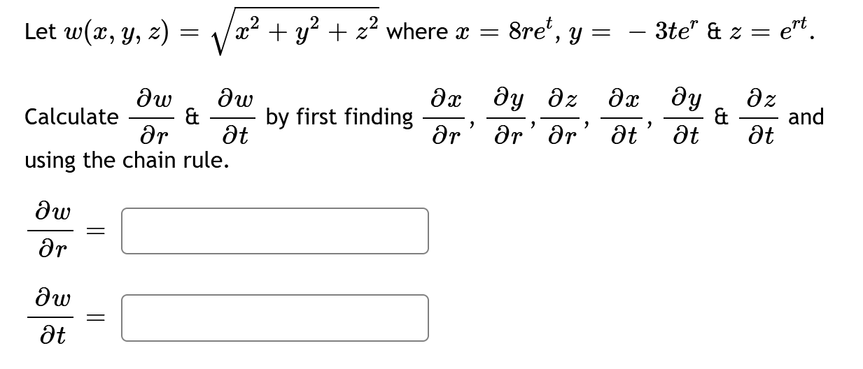 Solved Let w(x,y,z)=x2+y2+z2 where x=8ret,y=−3ter \& z=ert. | Chegg.com