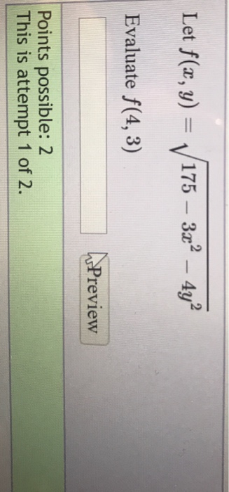 Solved Let f(x,y) = /175-3x2-4y2 Evaluate f(4, 3) Preview | Chegg.com