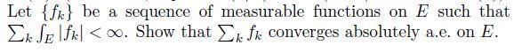 Let {fk} be a sequence of measurable functions on E | Chegg.com