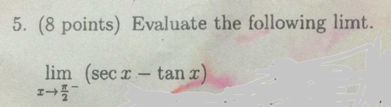 Solved 5. (8 points) Evaluate the following limt. lim (sec x | Chegg.com