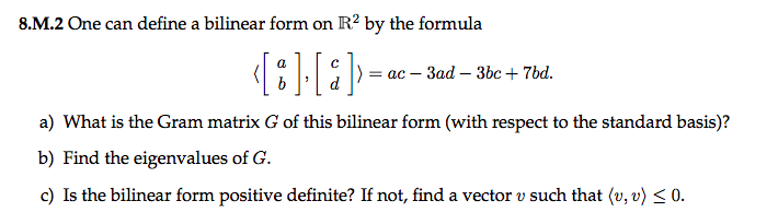 Solved 8.M.2 One can define a bilinear form on R² by the | Chegg.com
