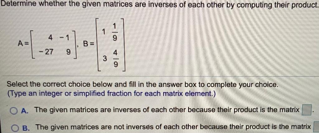 Solved Determine whether the given matrices are inverses of | Chegg.com