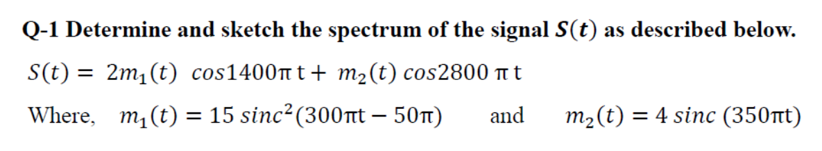 Solved Q-1 Determine and sketch the spectrum of the signal | Chegg.com