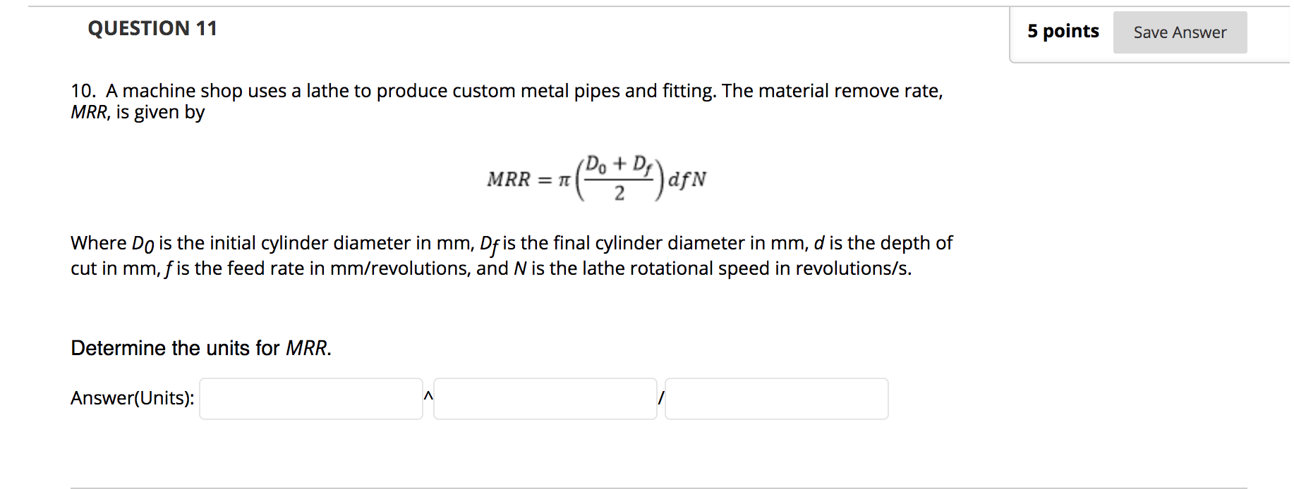 Solved QUESTION 11 5 points Save Answer 10. A machine shop | Chegg.com