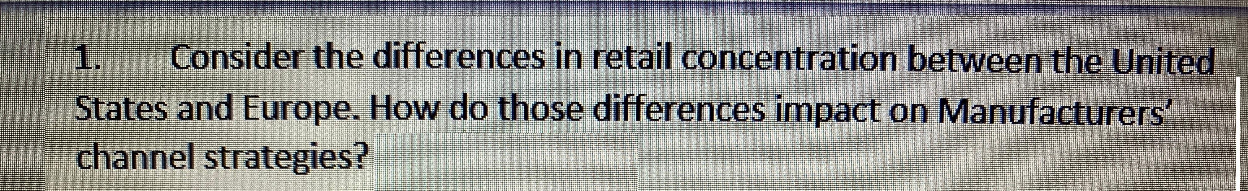 Solved 1. Consider the differences in retail concentration | Chegg.com