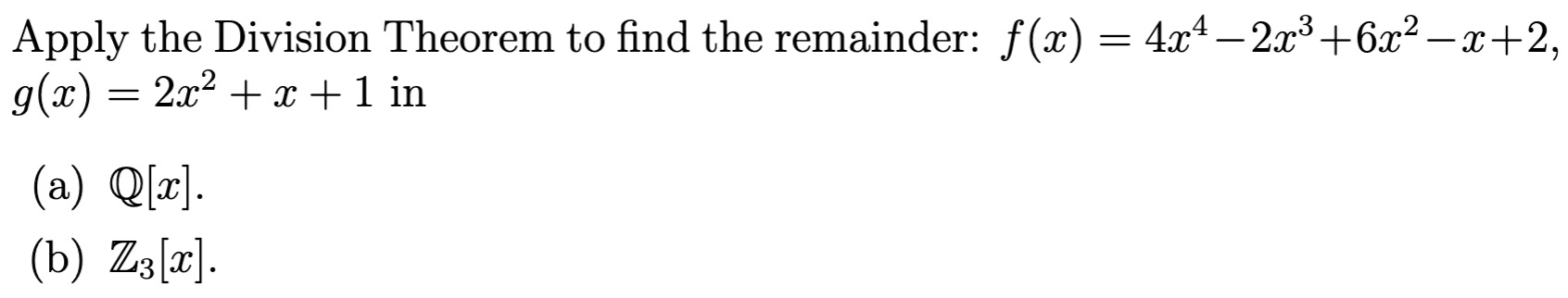 Solved Apply the Division Theorem to find the remainder: | Chegg.com