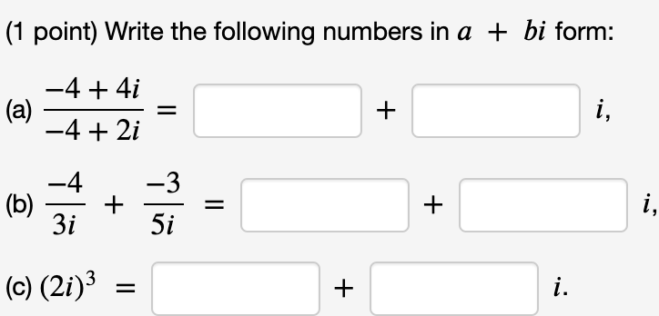Solved (1 point) Write the following numbers in a + bi form: | Chegg.com