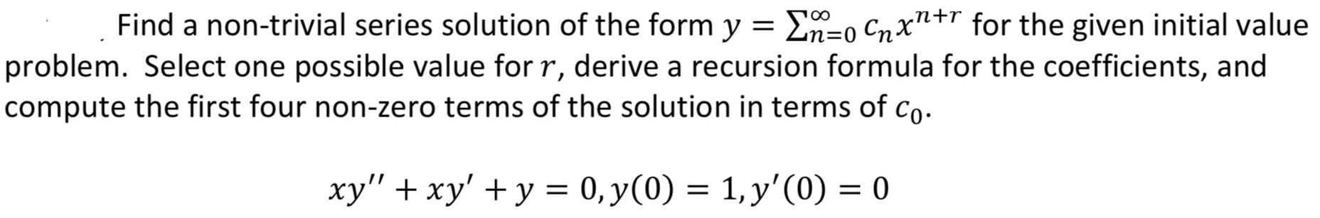 Solved Find a non-trivial series solution of the form | Chegg.com
