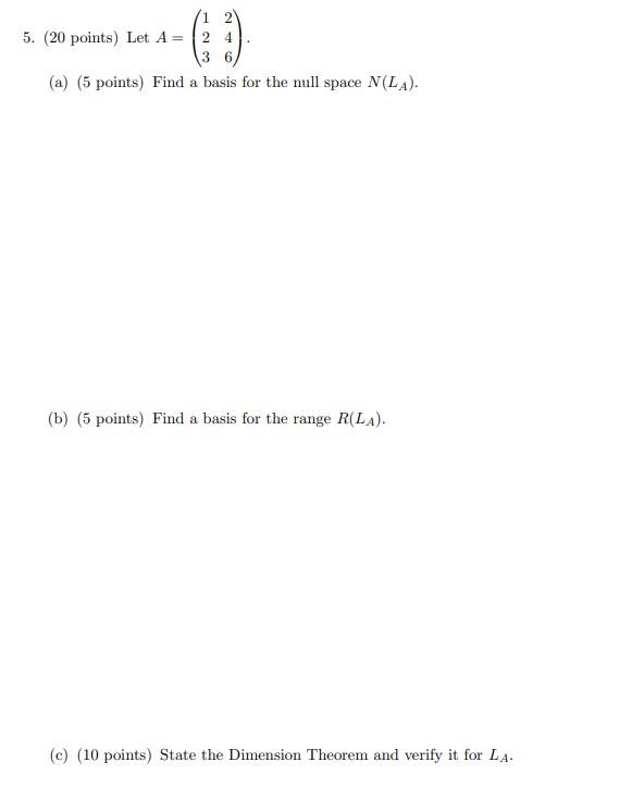 Solved 5. (20 points) Let A = 2 4 3 6, (a) (5 points) Find a | Chegg.com Solved 5. (20 points) Let A = 2 4 3 6, (a) (5 points) Find a | Chegg.com