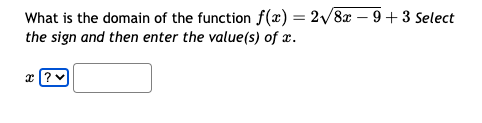 Solved What is the domain of the function f(x)=28x−9+3 | Chegg.com