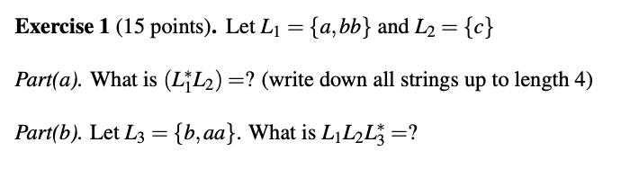 Solved Exercise 1 (15 points). Let L1={a,bb} and L2={c} | Chegg.com