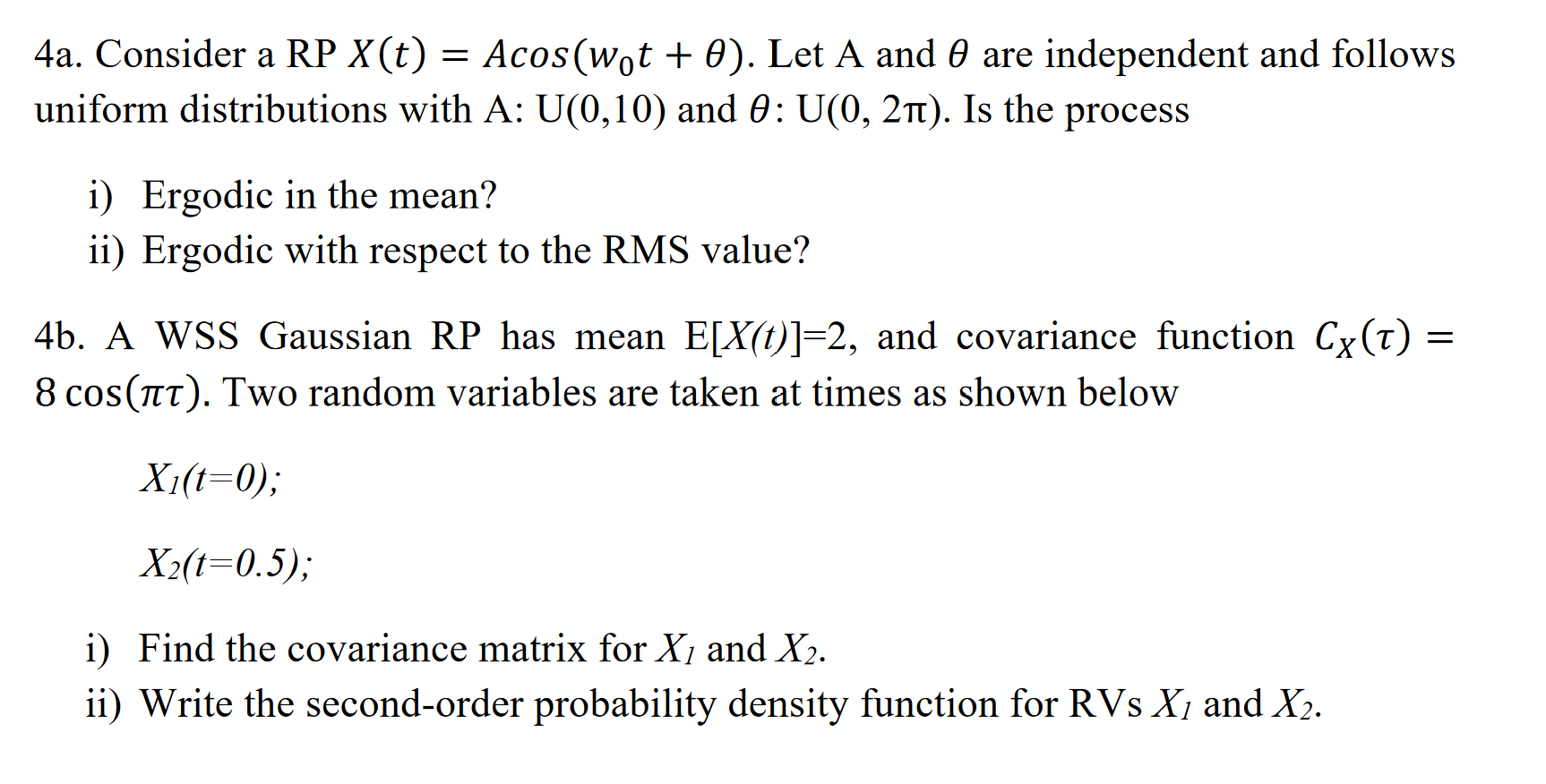 Solved 4a. Consider a RP X(t)=Acos(w0t+θ). Let A and θ are | Chegg.com