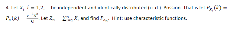 Solved 4. Let Xii=1,2,… be independent and identically | Chegg.com