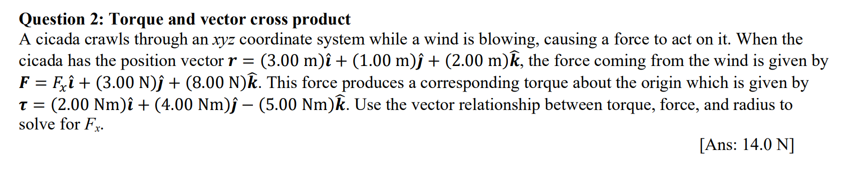 Solved Question 2: Torque and vector cross product A cicada | Chegg.com