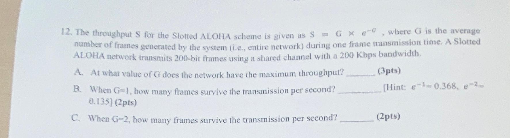 12. The throughput S for the Slotted ALOHA scheme is | Chegg.com