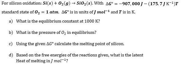 Solved For silicon oxidation: Si(s) + O2(g) → SiO2(s). With | Chegg.com