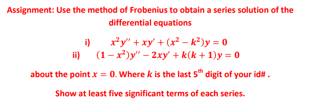 Solved Assignment: Use the method of Frobenius to obtain a | Chegg.com
