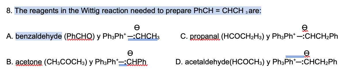 Solved 8. The reagents in the Wittig reaction needed to | Chegg.com