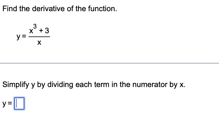 Solved Find the derivative of the function. y=xx3+3 Simplify | Chegg.com