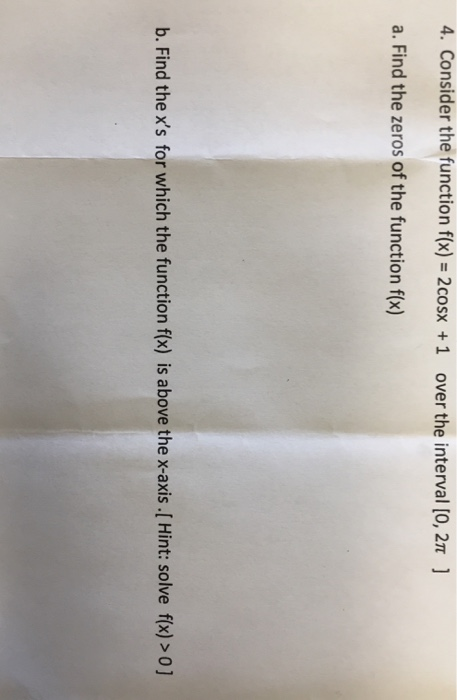 Solved 4. Consider the function f(x) = 2cosx + 1 over the | Chegg.com