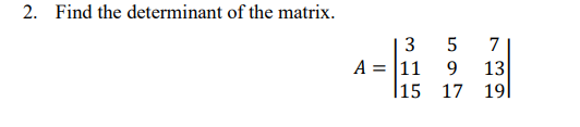 Solved 2. Find the determinant of the matrix. | Chegg.com