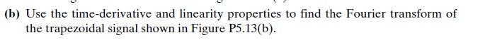 Solved (b) Use the time-derivative and linearity properties | Chegg.com