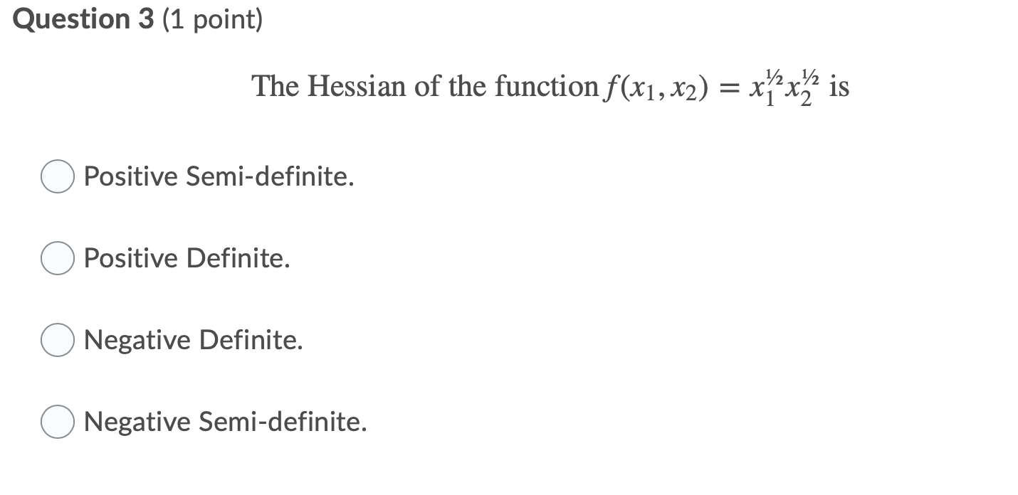 Solved Question 3 (1 point) The Hessian of the function | Chegg.com