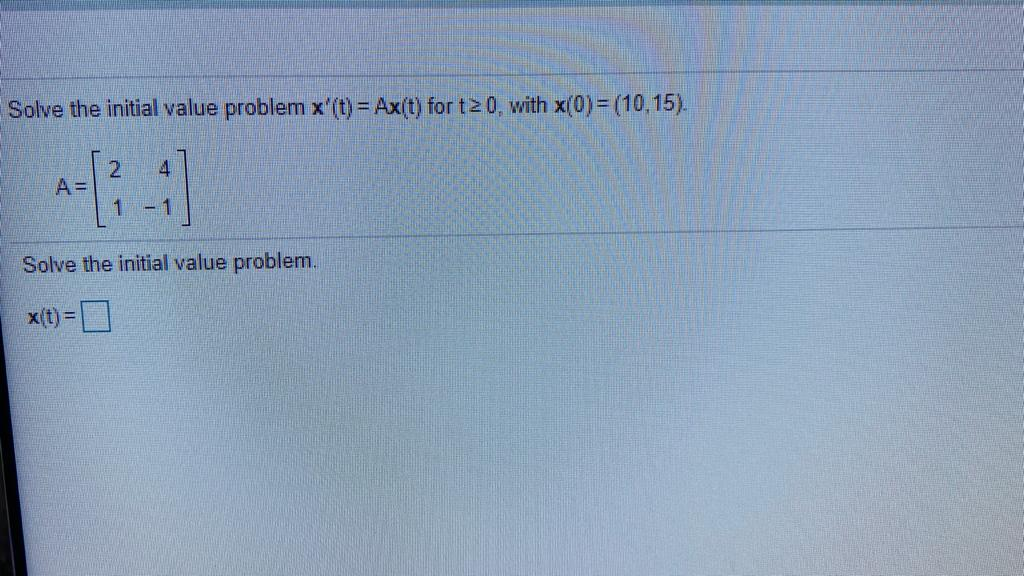 Solved Solve the initial value problem x'(t)= Ax(t) for t20, | Chegg.com