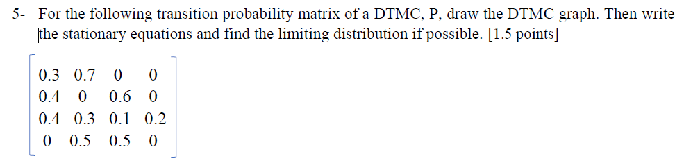 Solved 5- For the following transition probability matrix of | Chegg.com