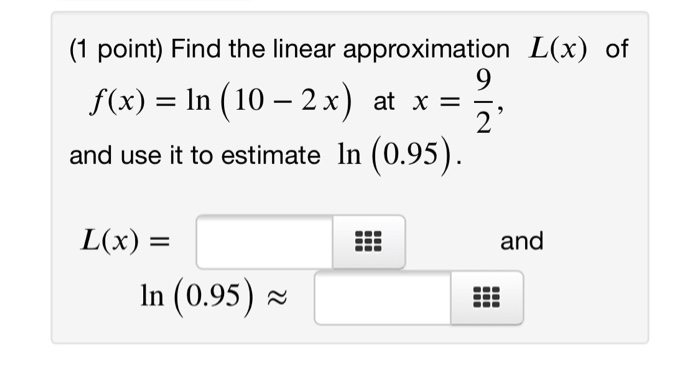 Solved (1 point) Find the linear approximation L(x) of f(x) | Chegg.com