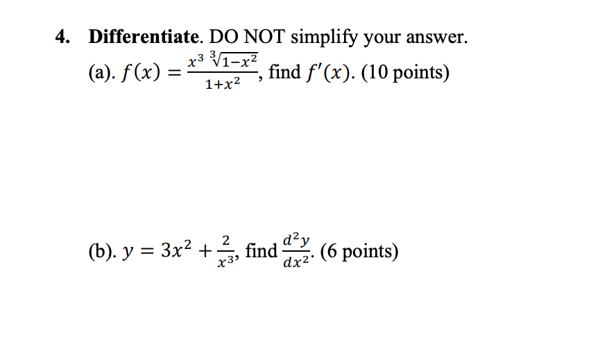 Solved 4. Differentiate. (a). f(x) = DO NOT simplify your | Chegg.com