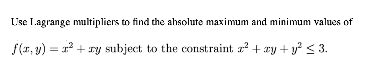 Solved Use Lagrange multipliers to find the absolute maximum | Chegg.com