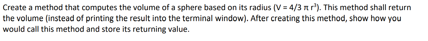 Solved Create a method that computes the volume of a sphere | Chegg.com