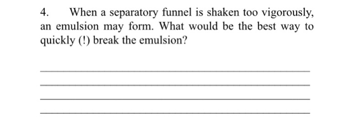 Solved 4. When a separatory funnel is shaken too vigorously, | Chegg.com