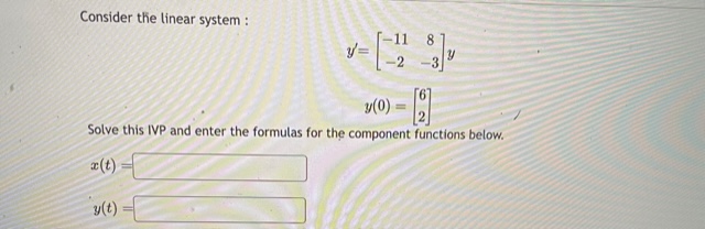 Solved Consider the linear system : y′=[−11−28−3]yy(0)=[62] | Chegg.com