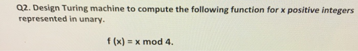 Solved 02. Design Turing machine to compute the following | Chegg.com
