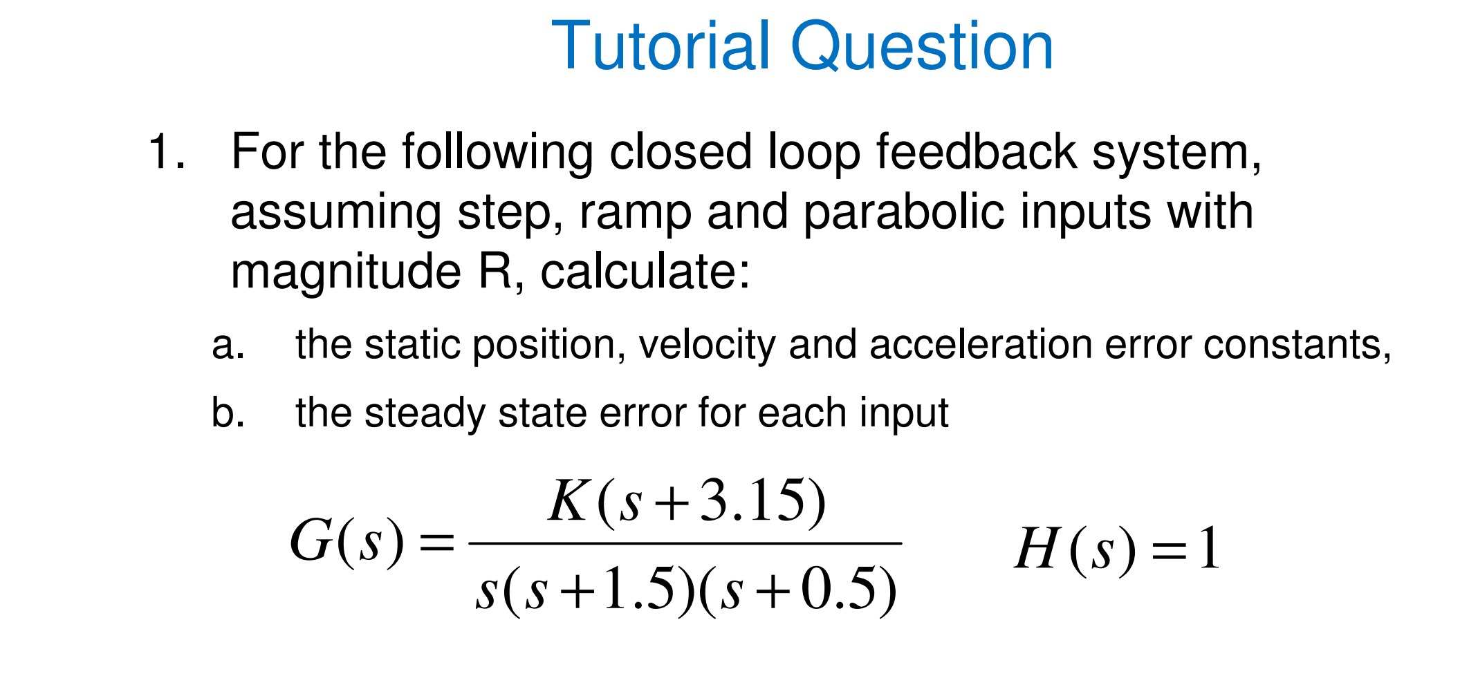 Solved For the following closed loop feedback system, | Chegg.com