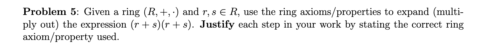 Solved Problem 5: Given a ring (R, +, ∙) and r, s € R, use | Chegg.com