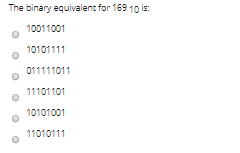 Solved The binary equivalent for 169 10 is: 10011001 | Chegg.com