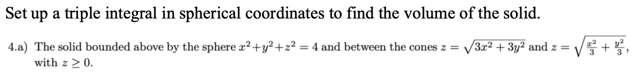 Solved Set up a triple integral in spherical coordinates to | Chegg.com