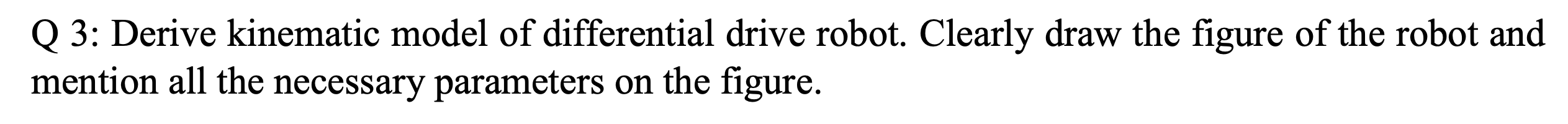 Solved Q 3: Derive kinematic model of differential drive | Chegg.com